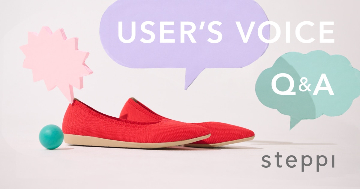 steppi USER'S VOICE / Q & A | ONWARD CROSSET